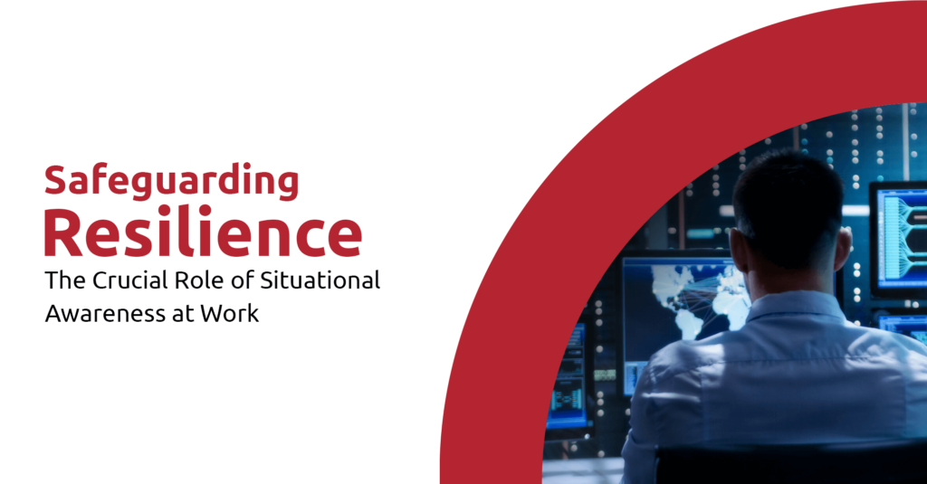 Safeguarding Resilience: The Crucial Role of Situational Awareness at ...